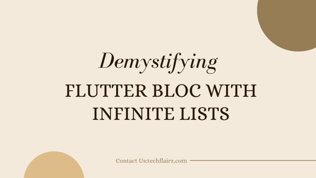 A Deep Dive into Flutter Bloc with Infinite List Example - Tech Flairz A Deep Dive into Flutter Bloc with Infinite List Example - Tech Flairz