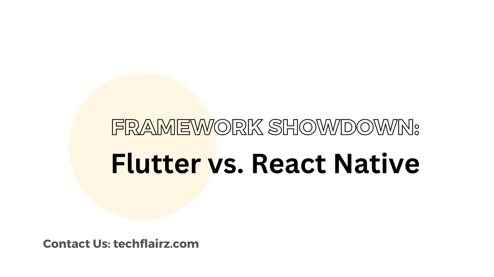 Flutter Vs React Native Decoding The Best Framework For Your Mobile App Development Tech Flairz