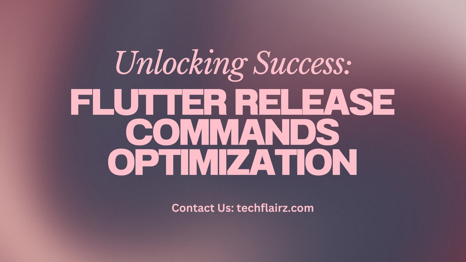Optimizing Flutter Development Mastering Effective Release Commands Tech Flairz